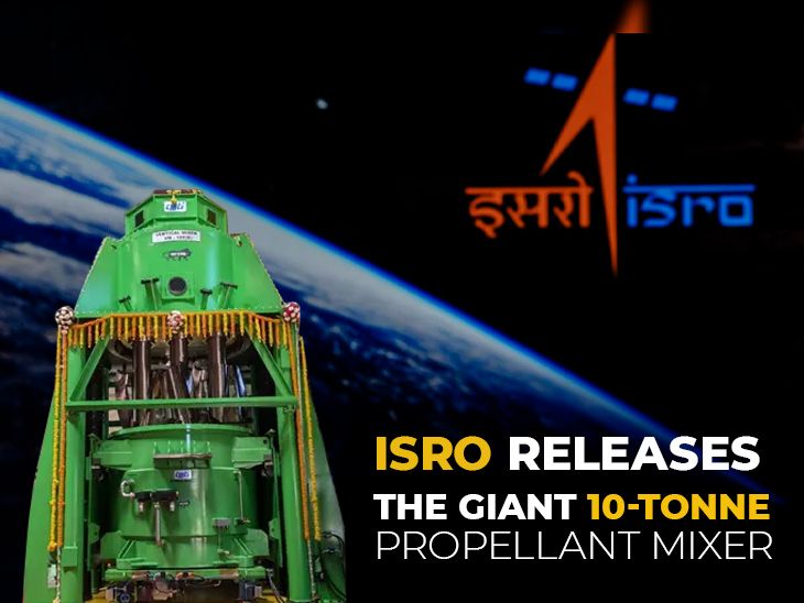 ISRO develops the world’s largest 10-tonne solid propellant mixer India innovation to transform ...