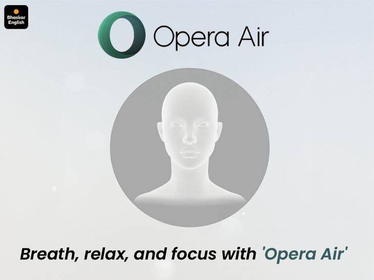 Now improve your mental well-being with Opera Air Browser | Bhaskar English