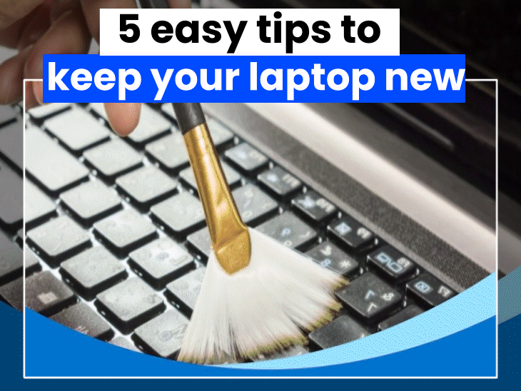 Tips to keep your laptop running like brand new-follow the tips keep it ...