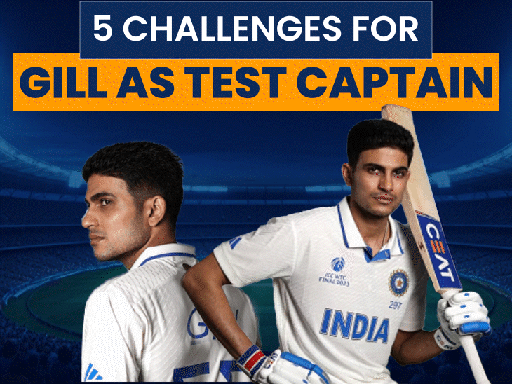 5 big challenges for Shubman Gill, India's new Test captain: From ...
